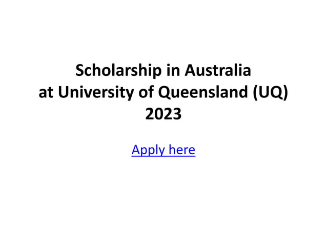 Scholarship in Australia at University of Queensland (UQ) 2023.pptx
