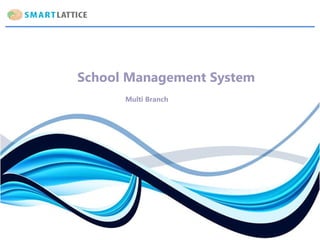 SmartLattice Multi Branch School Management ERP System | PPT
