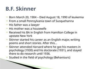 complete knowledge about bf skinner and their experiment | PPT