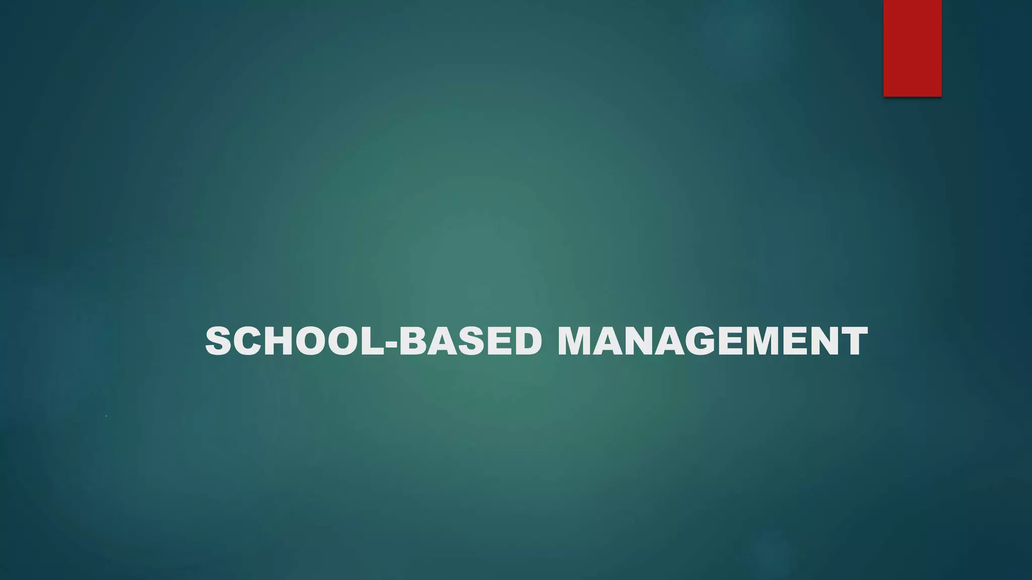 SCHOOL-BASED MANAGEMENT.pptx