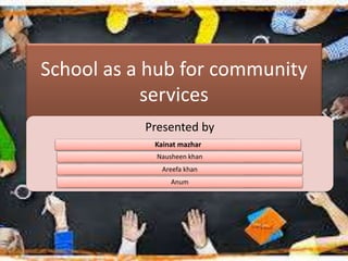 School as a hub for community services | PPTX
