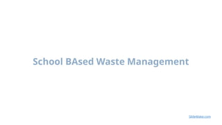 School BAsed Waste Management program.pptx