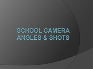 School camera angles & shots | PPTX