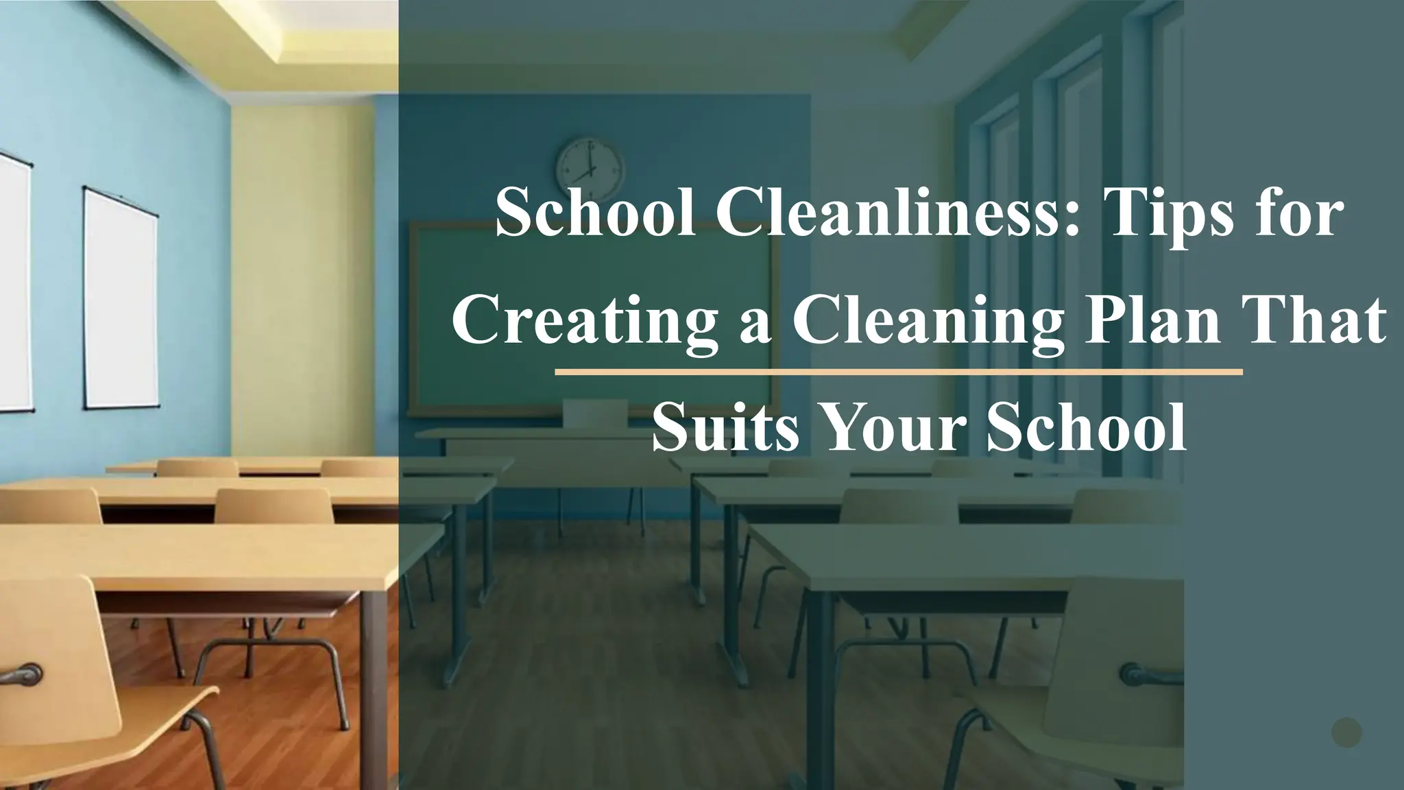 School Cleanliness: Tips for Creating a Cleaning Plan That Suits Your School | PPTX
