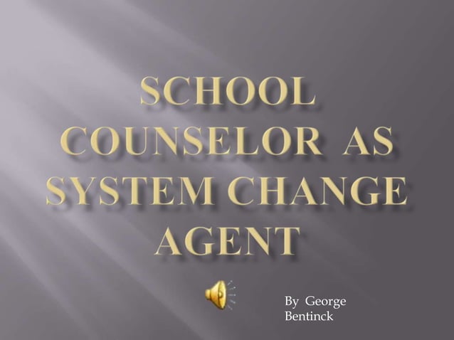 School counselor as system change agent | PPT