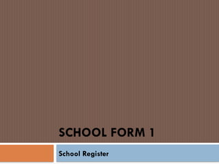 Walkthrough of School Form 1 or School Register | PPT