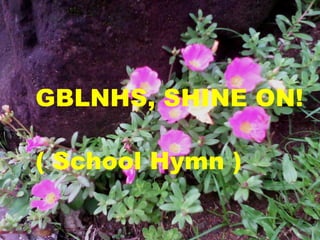 School hymn GBLNHS( SJNHS) | PPT