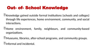 School Knowledge and Out- of-School Knowledge | PPT