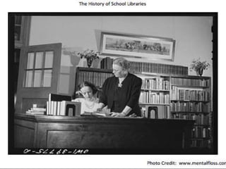 School libraryhistory | PPTX | Education