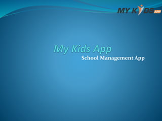 MyKidsApp - School Management Software | PPTX
