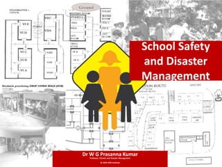 School Safety Dr W G Prasanna Kumar Professor Climate and Disaster ...