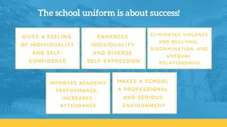 SCHOOL UNIFORM: THE KEY TO A SUCCESSFUL LEARNING PROCESS | PPT