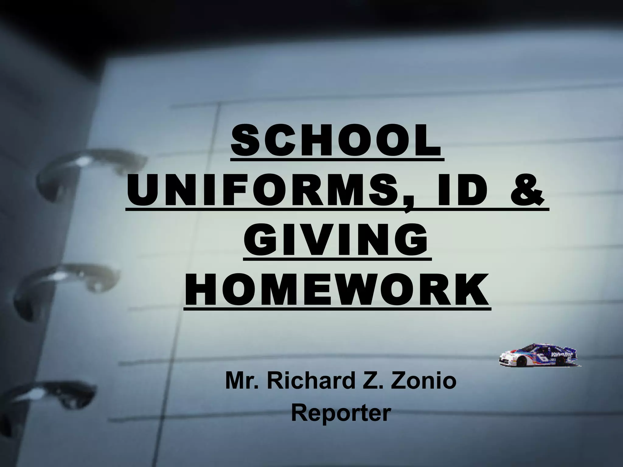 School uniforms, ID, and Giving Homeworks | PPT