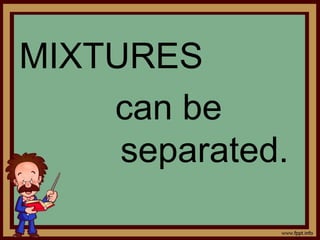 Ways of Separating Mixtures | PPTX