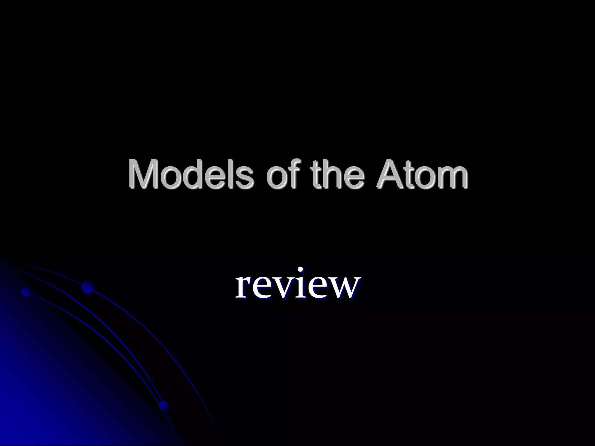 SCI 10 HISTORY OF ATOMIC MODEL PPT 2-1.ppt