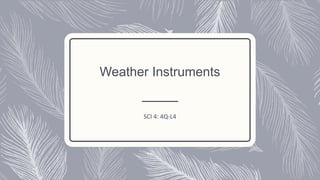 SCI4-4Q-L4-Weather Instruments and Chart.pptx