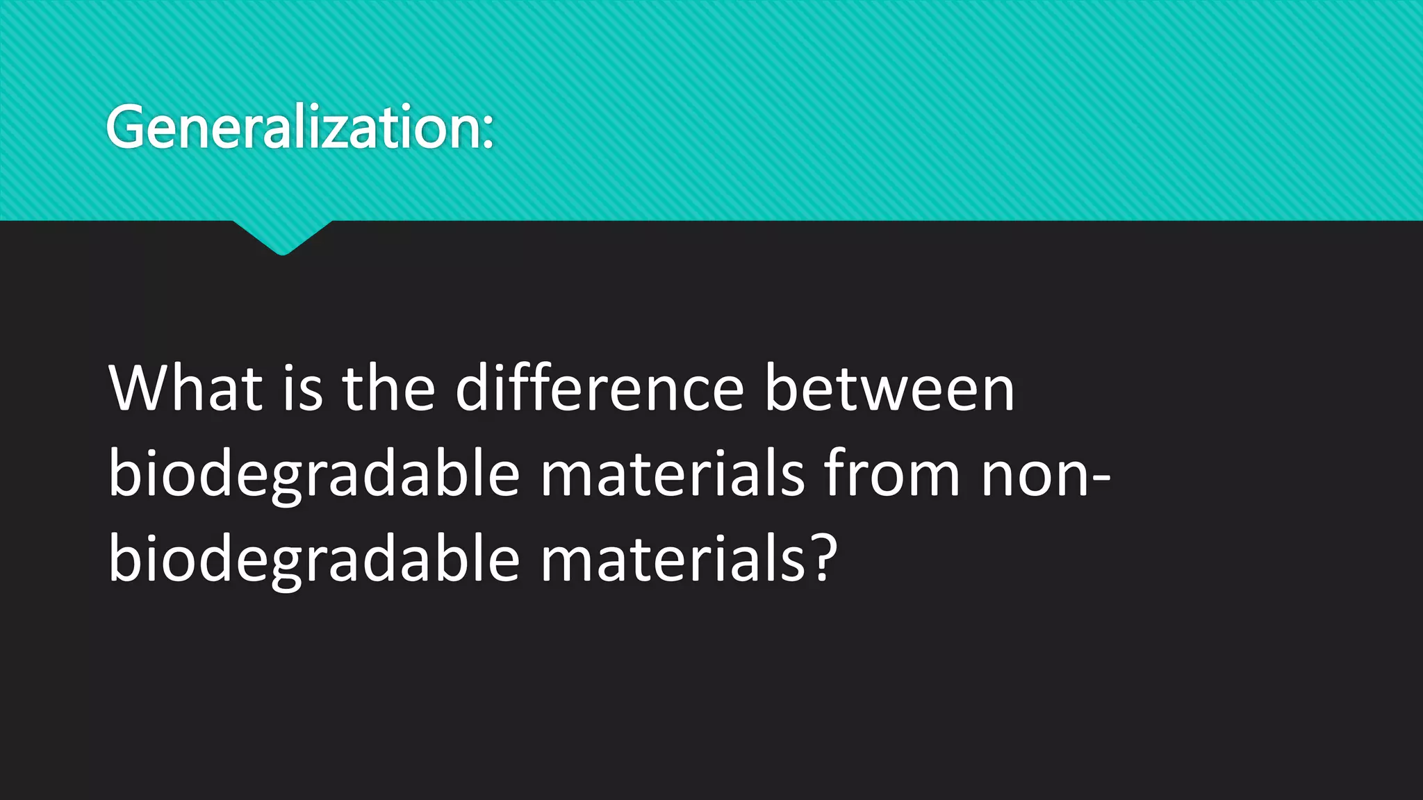 sci 5 biodegradable vs non-biodegradable 1st qtr wk 5 d3.pptx