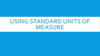 using standard of measurement | PPT