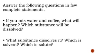 SCI6-Q1-W1-DAY4-SOLUTE AND SOLVENT power point | PPTX | Chemistry | Science