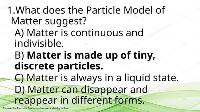sci 7 q1 2 Describe the Particle Model of Matter as “All matter is made ...
