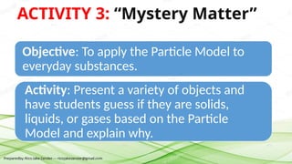 sci 7 q1 2 Describe the Particle Model of Matter as “All matter is made ...