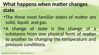sci 7 q1 5 Explain the changes of state in terms of particle ...
