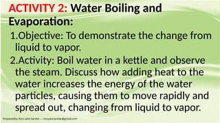 sci 7 q1 5 Explain the changes of state in terms of particle ...