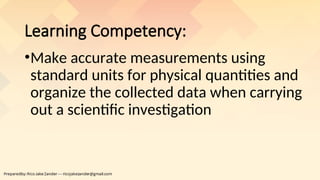 sci 7 q1 7 make accurate measurements using standard units for physical ...