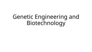 SCI9-Genetic Engineering and Biotechnology.pptx