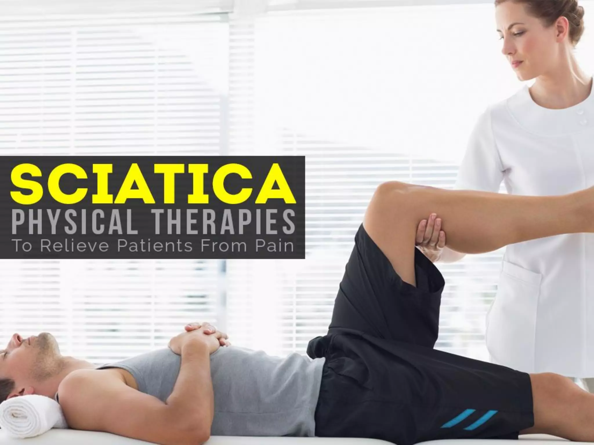 Sciatica physical therapies to relieve patients from pain | PPT