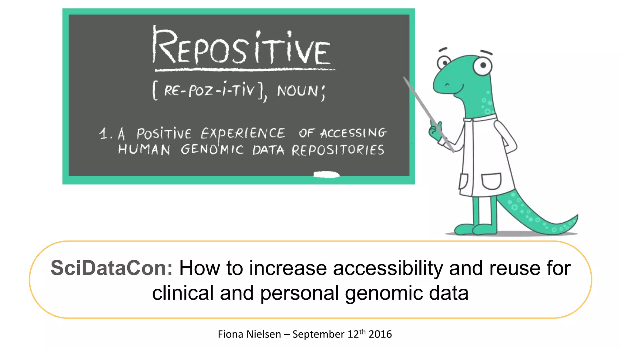 SciDataCon - How to increase accessibility and reuse for clinical and personal genomic data | PPT