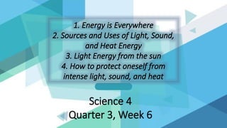 SCIENCE-4-Q3W6-PPT.pptx SOURCES AND USES OF LIGHT | PPTX