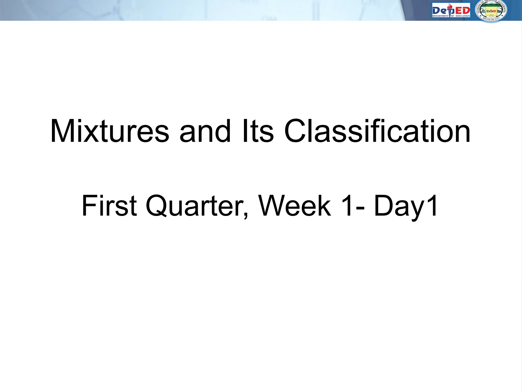 Science-6-Quarter-1-Week-1-Day-1-MIXTURES-AND-ITS-CLASSIFICATION.pptx