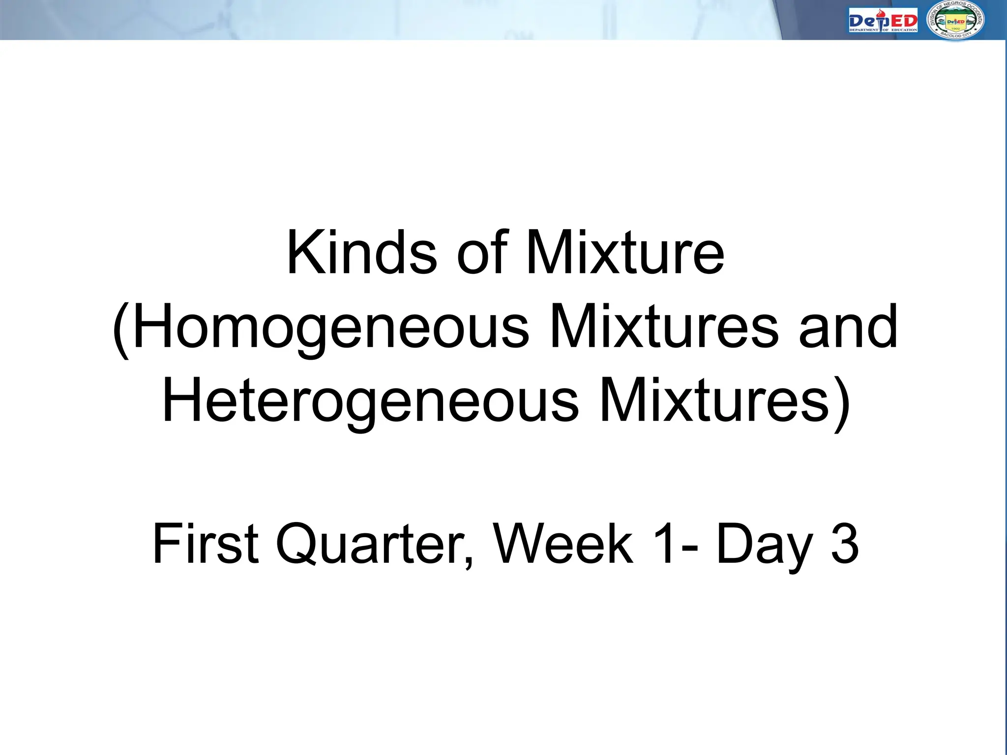 Science-6-Quarter-1-Week-1-Day-3-KINDS-OF-MIXTURES-HOMO-AND-HETERO.pptx