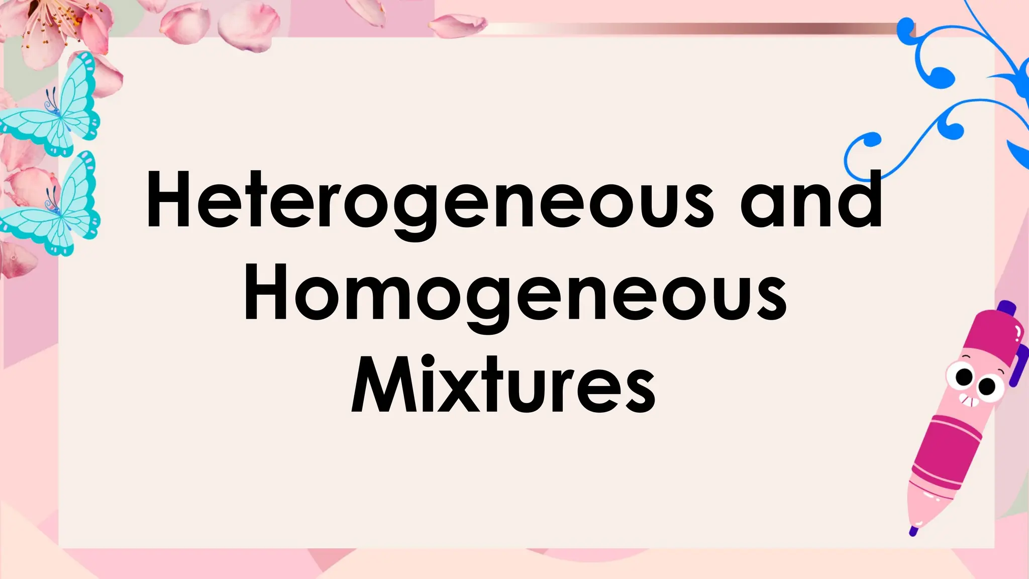 SCIENCE-6-W2-Q1. Homogeneous and Heterogeneous Mixturepptx | PPTX