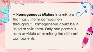 SCIENCE-6-W2-Q1. Homogeneous and Heterogeneous Mixturepptx | PPTX