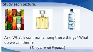Science-Characteristics Of Liquids_Day1-4.pptx