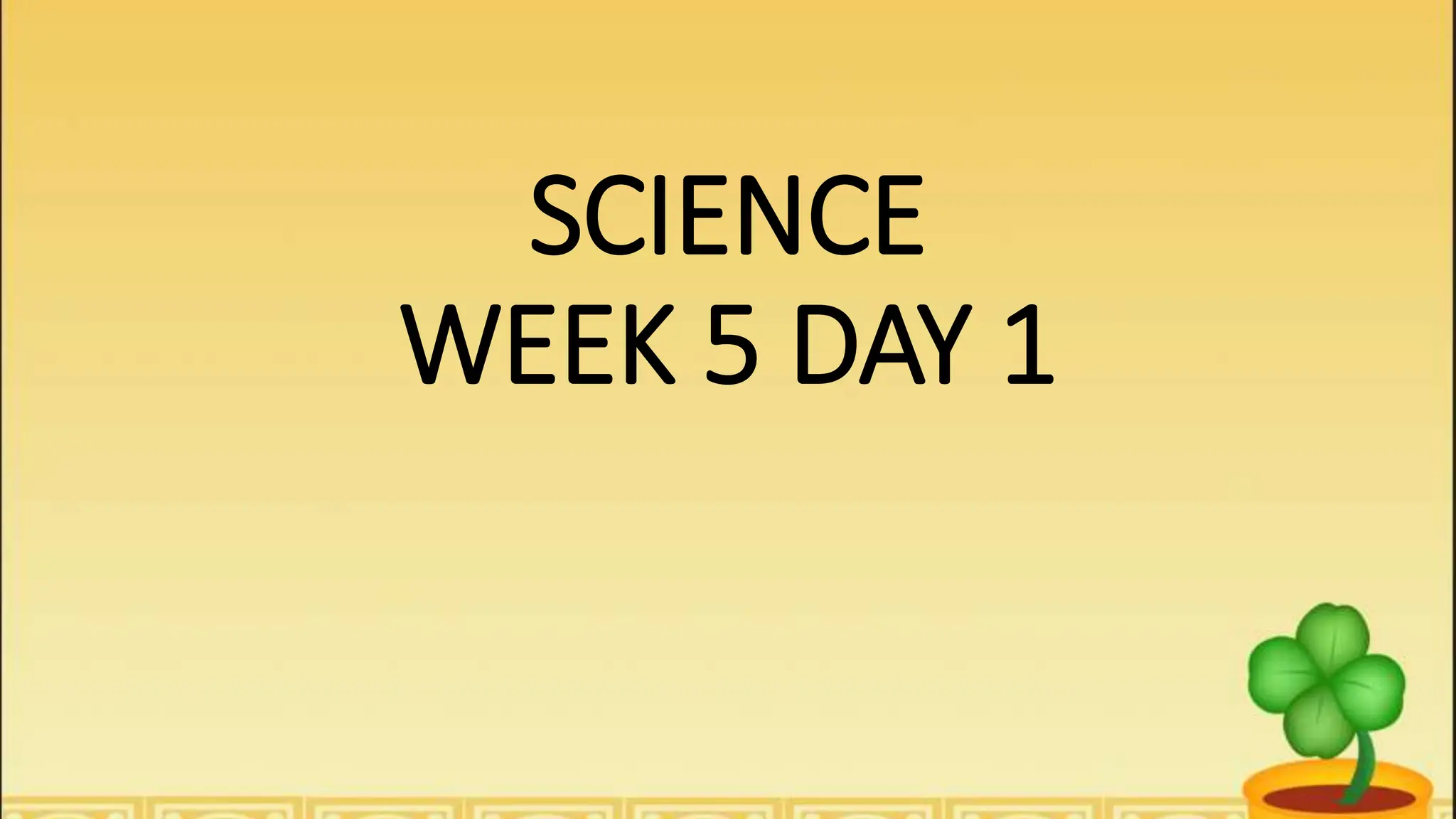 SCIENCE grade 4-Quarter 2- WEEK 5 DAY1.pptx