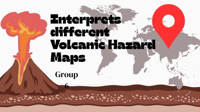 Interpretation of Different Volcanic Hazard Maps | PPTX