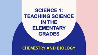 SCIENCE 1 Teaching Science in the Elementary Grades | PPTX