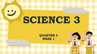 SCIENCE 3-Q3-W1 (1).pptx PPtPPT PPT PPPT | PPTX