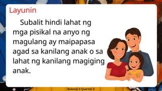 Science 3 Quarter 2 Week 7 -Katangiang Pisikal na Naipapasa sa mga Anak ...