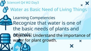 Science4 Quarter 4 Week 2 Day3 Recognize that water is one of the basic ...