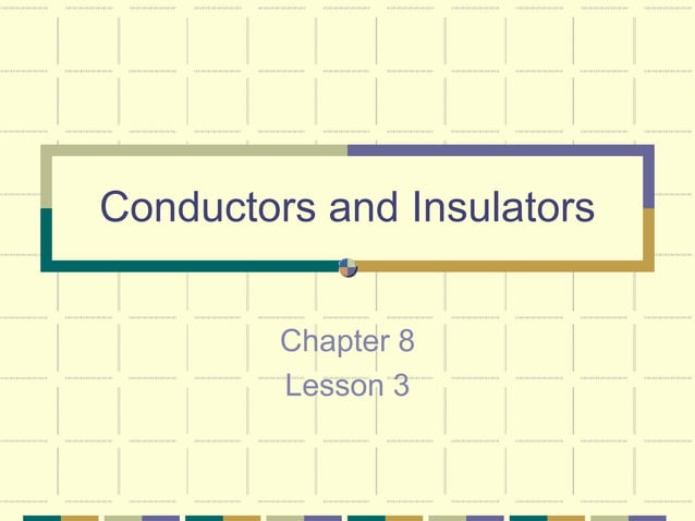 SCIENCE 5 PPT Q3 - Conductors and Insulators.ppt | Physics | Science