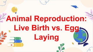 SCIENCE5 Q2 5 identify which groups of animals reproduce by giving ...