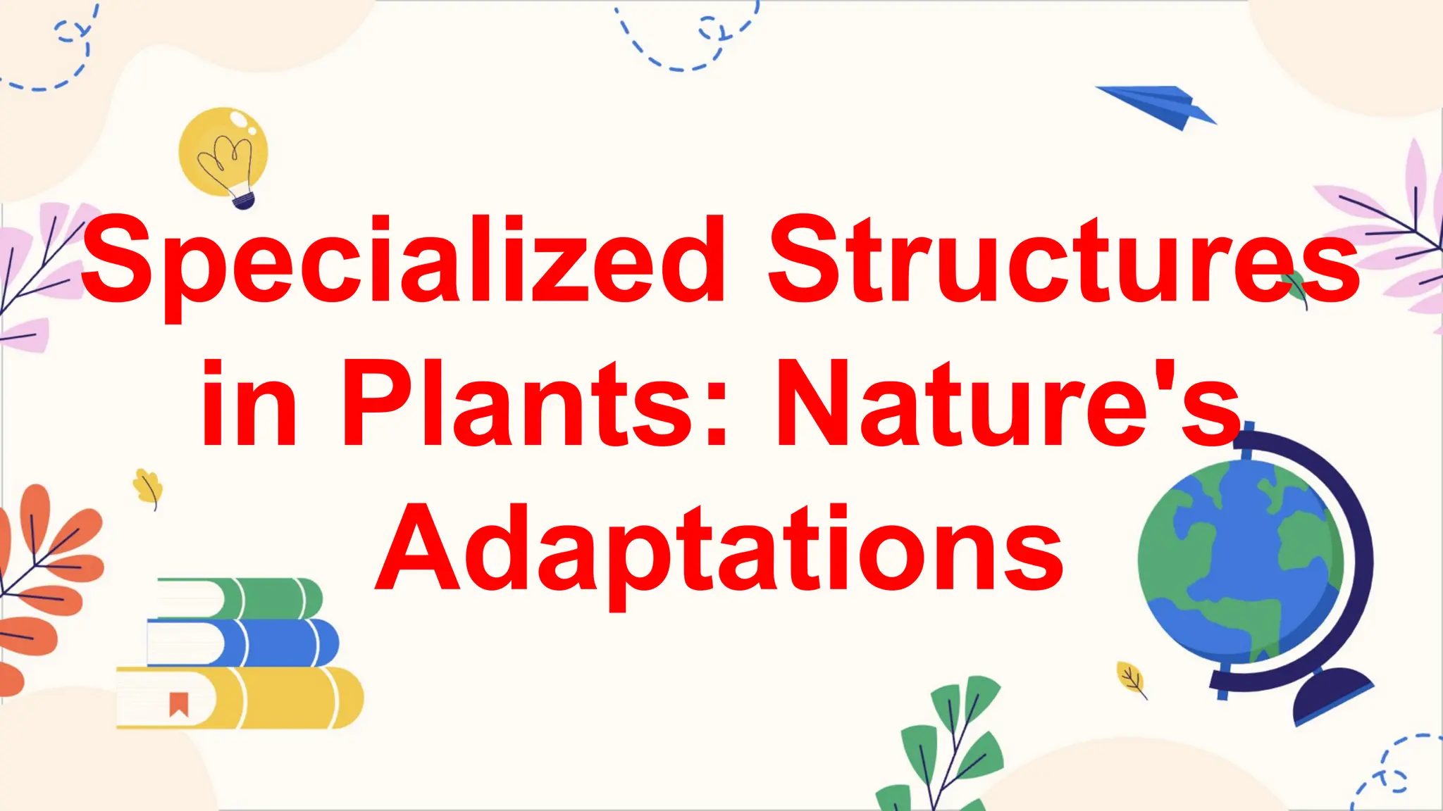 SCIENCE5 Q2 7 describe the purpose of specialized structures in plants ...