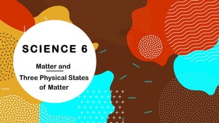 Science 6 Q1 W1 D2 Matter ant its physical statepptx | PPTX