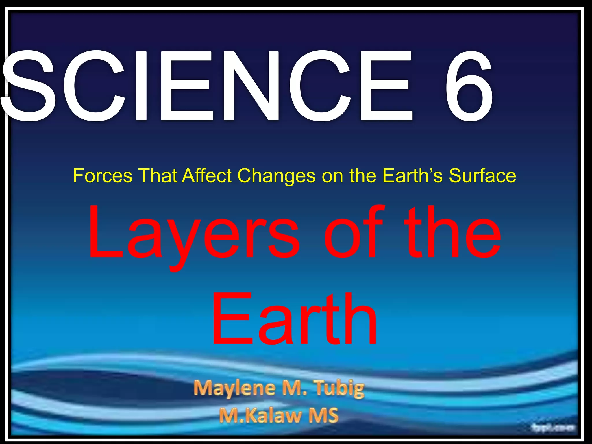 Science6 Q4week 1 Day1- layers of the Earth.pptx