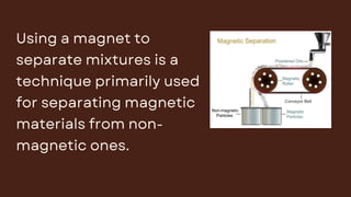 SCIENCE 6 SEPARATING MIXTURES USING MAGNET..pptx