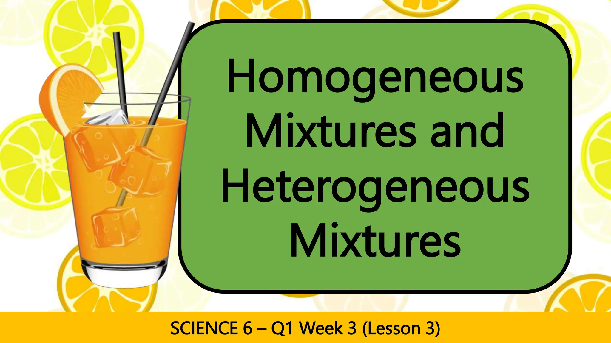 (Science 6 Wk 3 L3) - Homogeneous Mixtures and Heterogeneous Mixtures ...